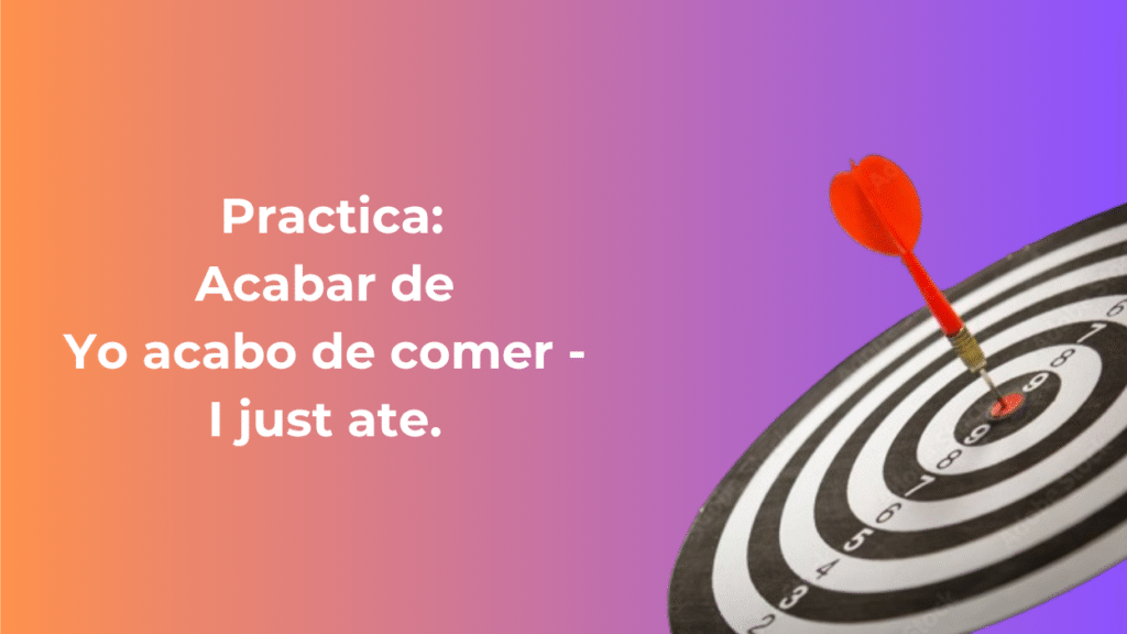 🎯 “Acabar de” – How to use It in Spanish? - Spanish Nova